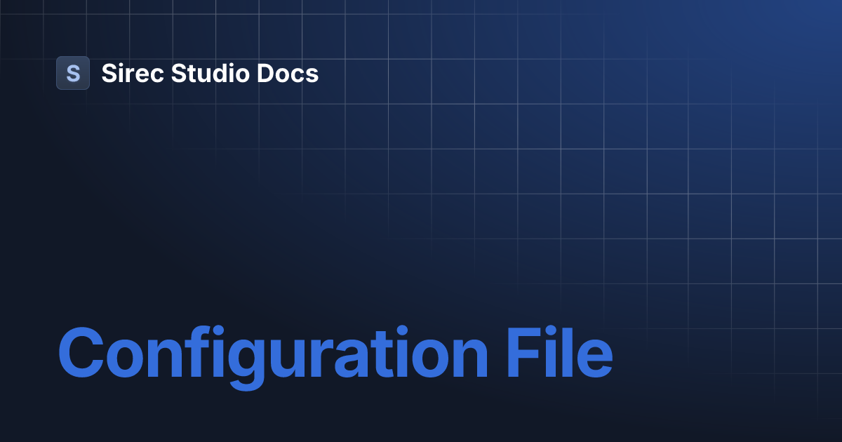 Configuration File | Sirec Studio Docs